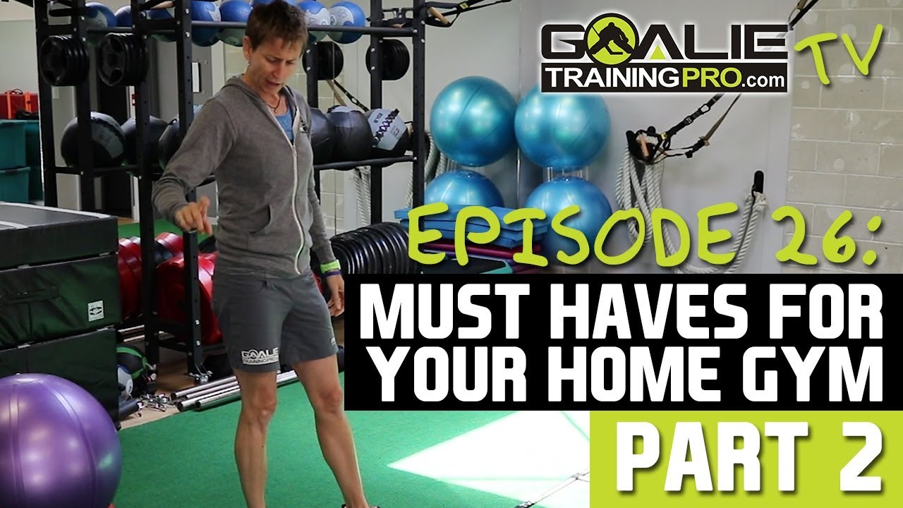 Goalie Training Pro TV Ep 26 - Must Haves for Your Home Gym Part 2 ...