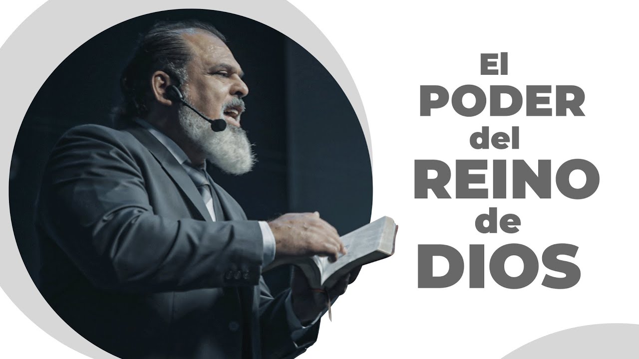 EL PODER DEL REINO DE DIOS - YouTube