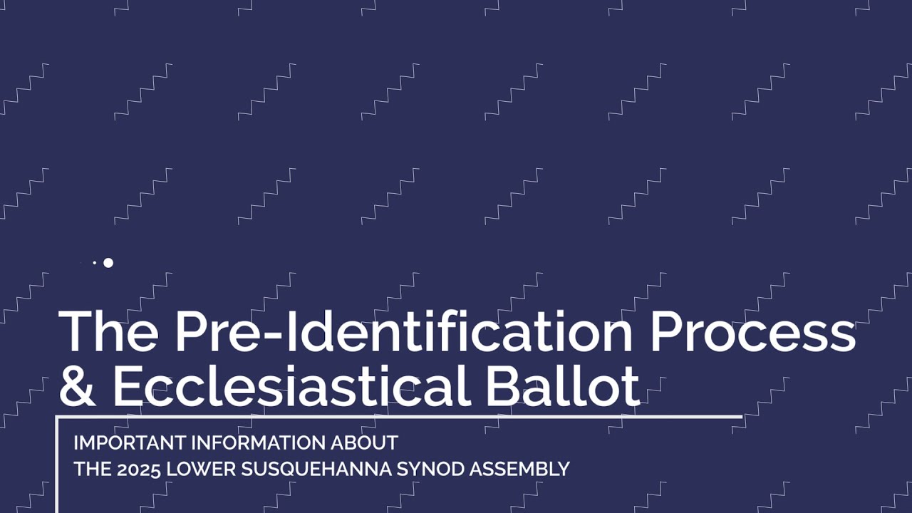 The Pre-Identification Process & Ecclesiastical Ballot - 2025 Synod ...