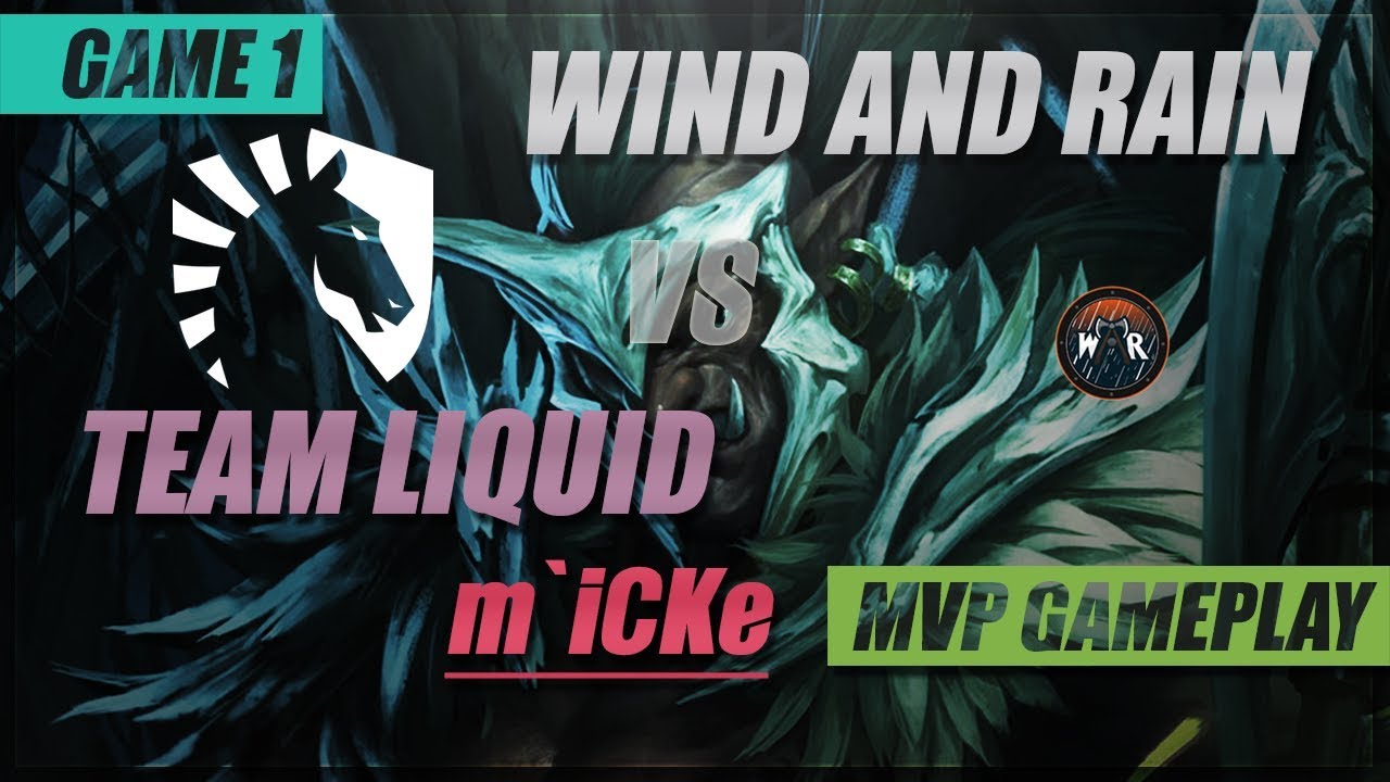 m`iCKe MVP Gameplay | Team Liquid vs Wind and Rain | Game 1 - YouTube