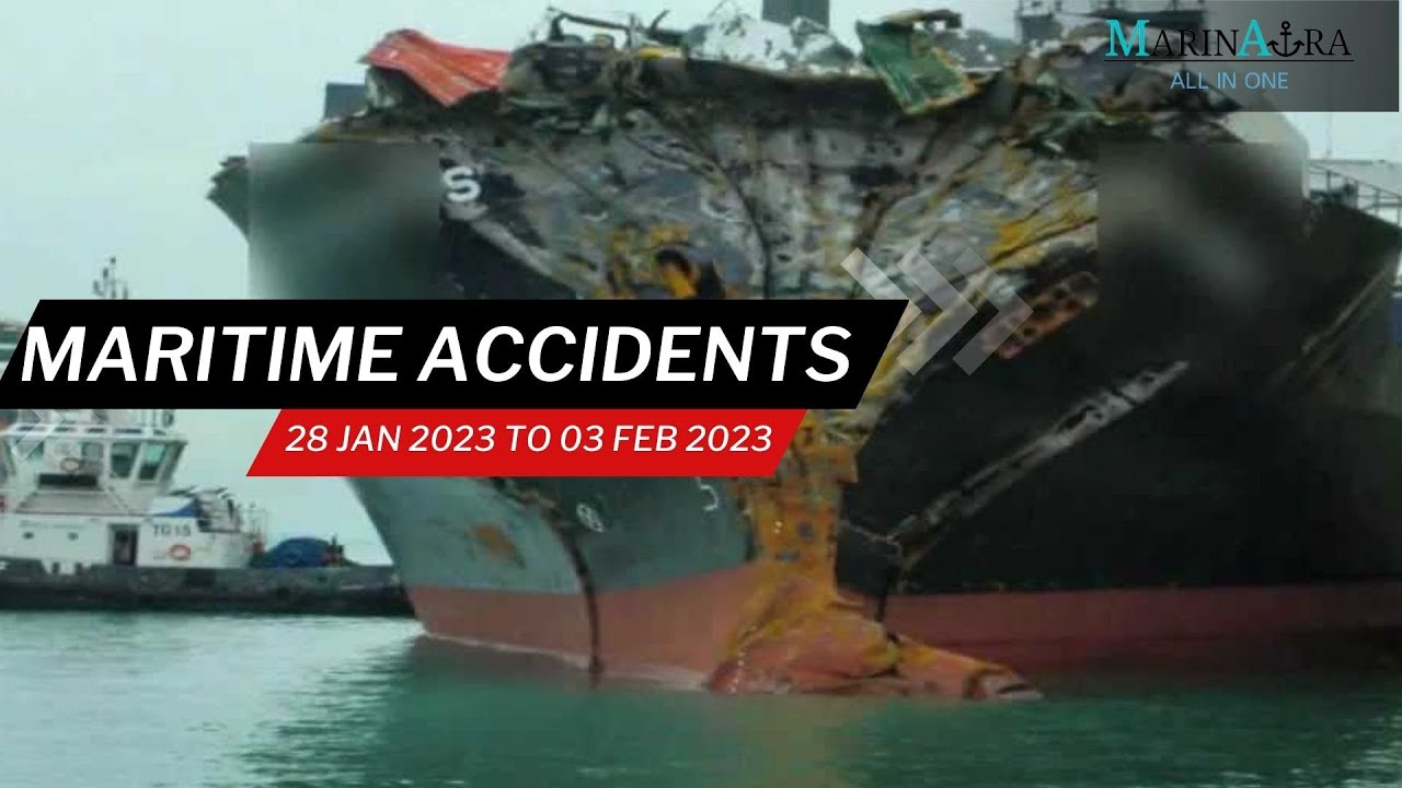 Recent Maritime accidents (28 Jan'23 to 03 Feb'23) - YouTube