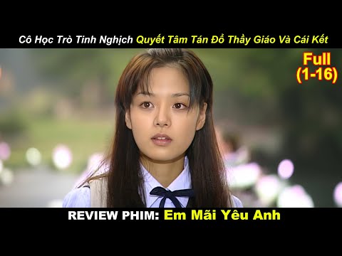 Cô Học Trò Tinh Nghịch Quyết Tâm Tán Đổ Thầy Giáo Và Cái Kết | Review Phim Hay