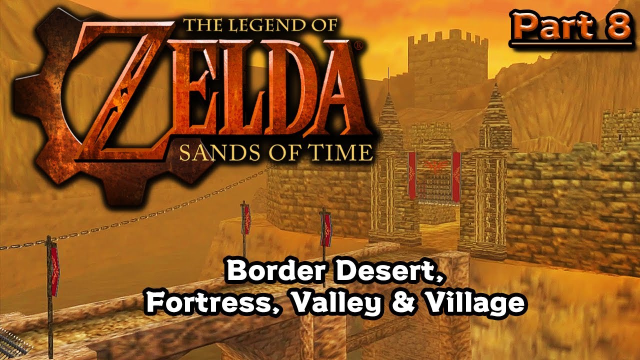 Zelda: Sands of Time [Part 8] - Border Desert, Fortress, Valley ...
