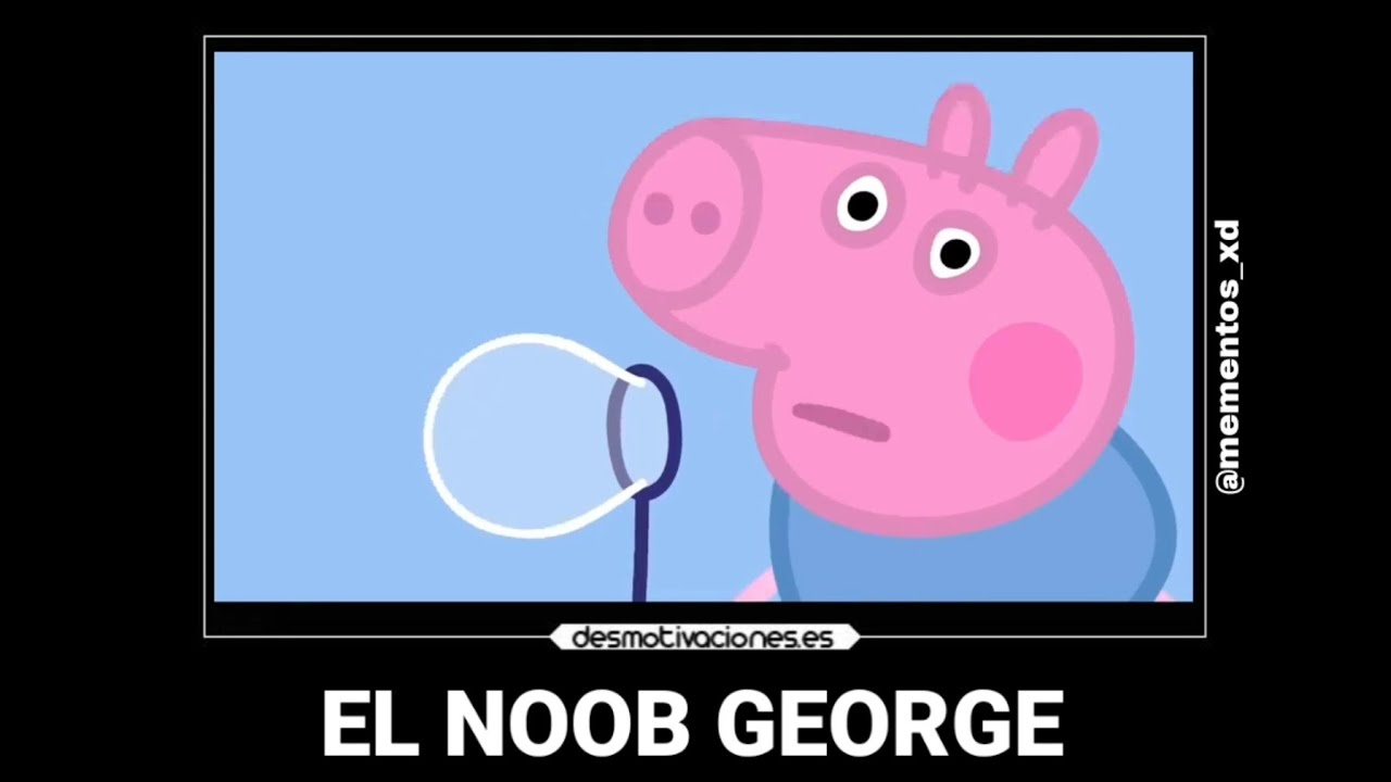 MOMENTOS XD PEPPA PIG EL NOOB GEORGE - YouTube