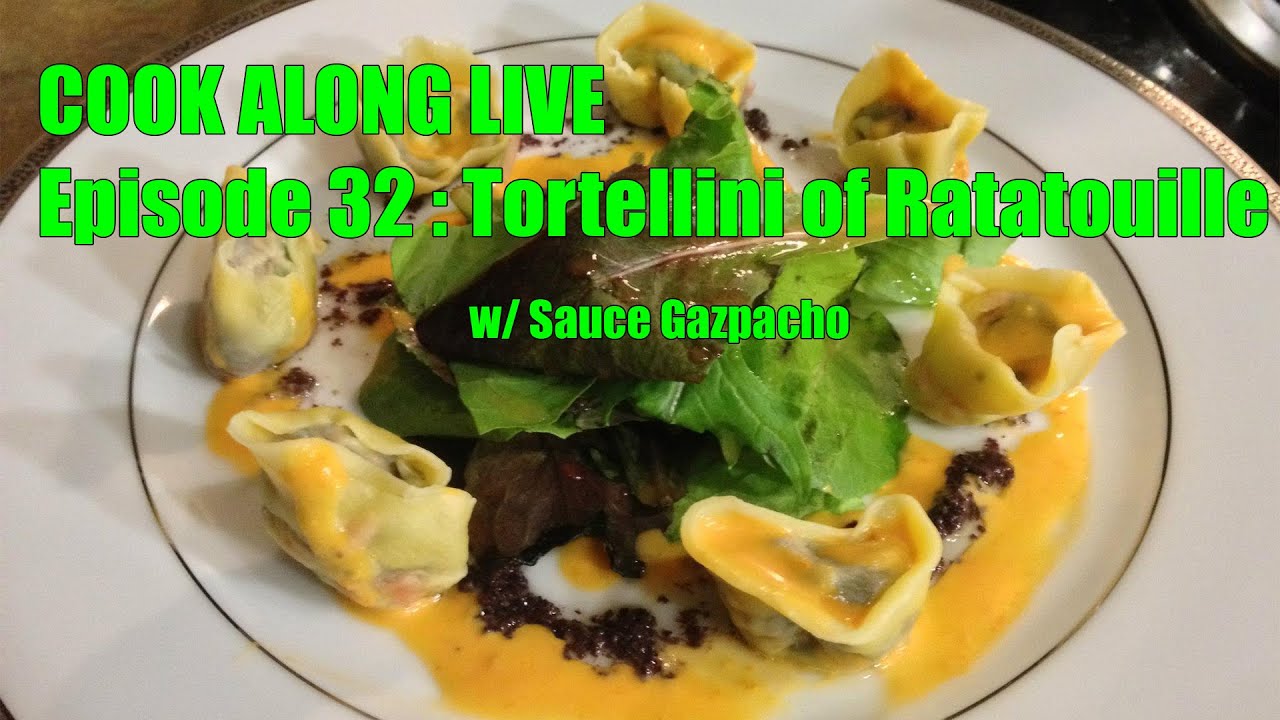Cook Along Live: Tortellini of Ratatouille w/ Sauce Gazpacho!! - YouTube