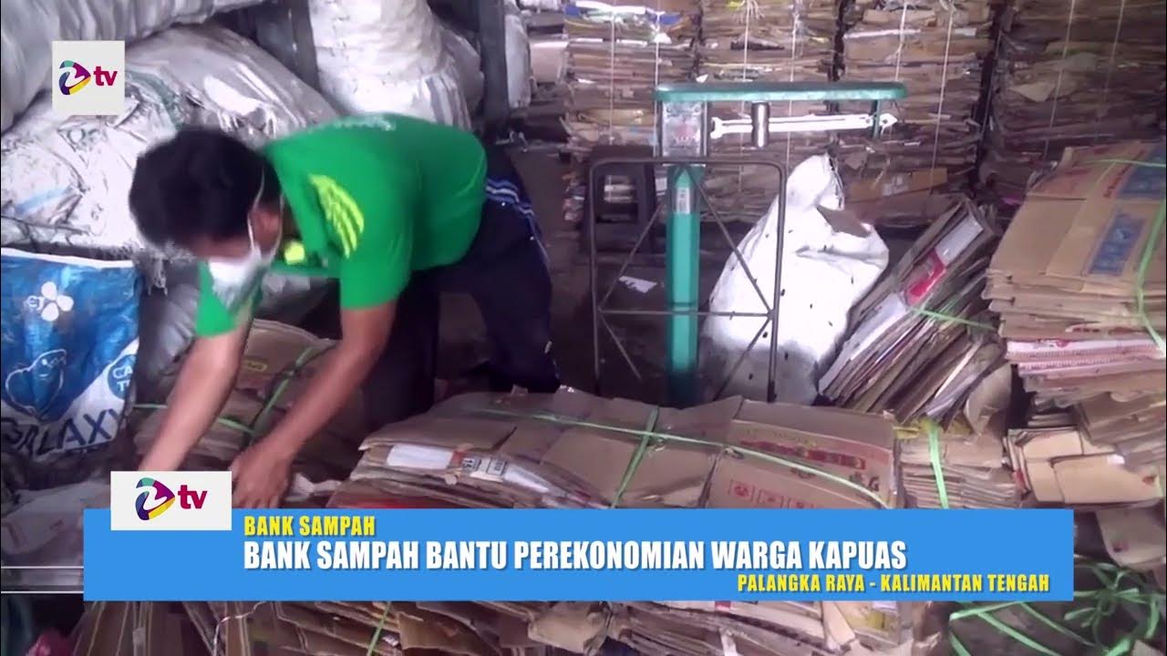 BANK SAMPAH BANTU PEREKONOMIAN WARGA KAPUAS - YouTube