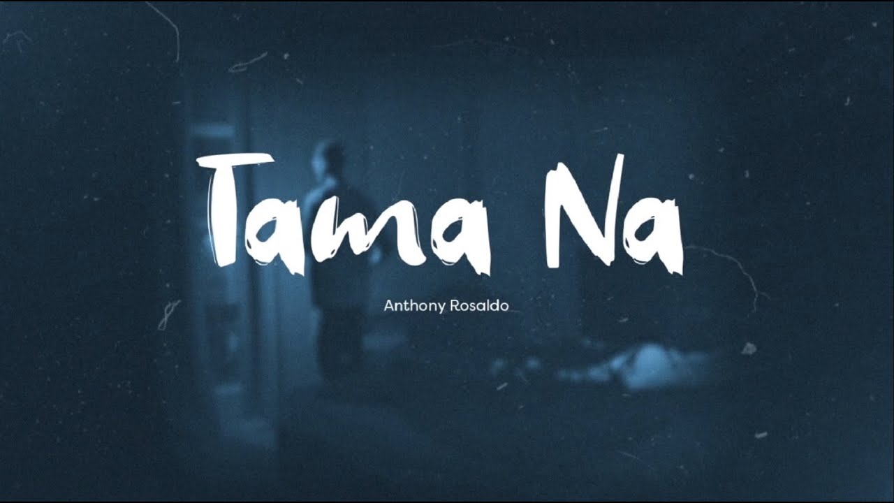 Playlist Lyric Video: “Tama Na” by Anthony Rosaldo - YouTube