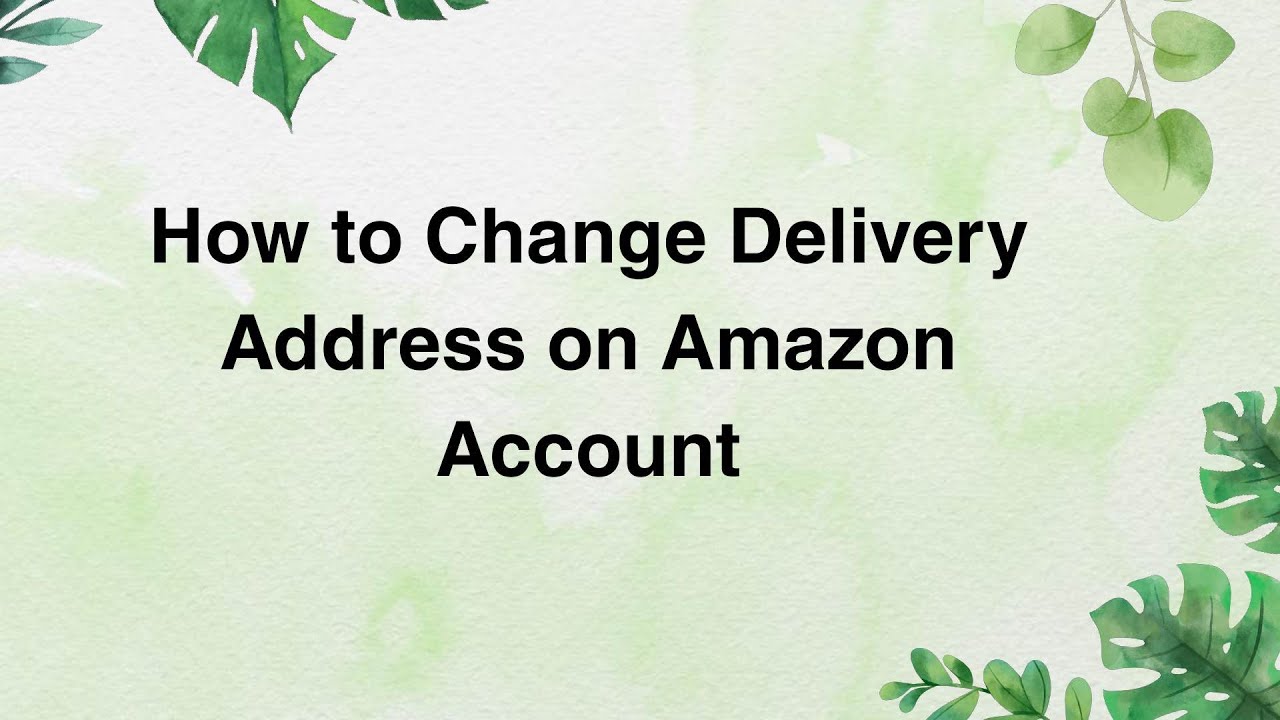 How to Change Delivery Address on Amazon Account - YouTube