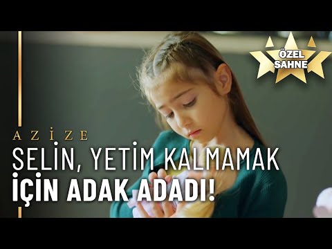 Selin, Yetim Kalmamak İçin Adak Adadı! - Azize Özel Klip