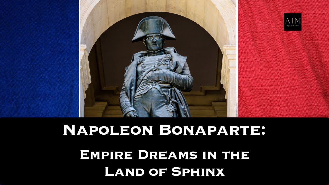 Napoleon Bonaparte: Empire Dreams in the Land of Sphinx - YouTube
