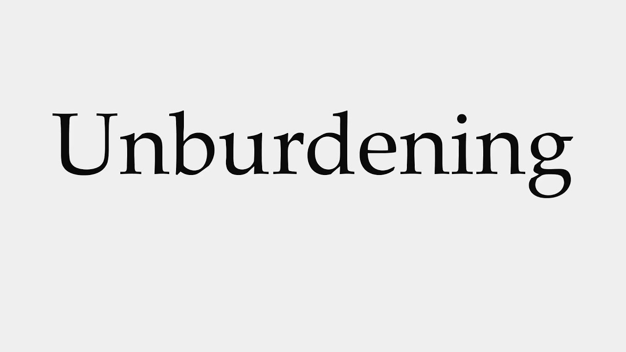 How to Pronounce Unburdening - YouTube