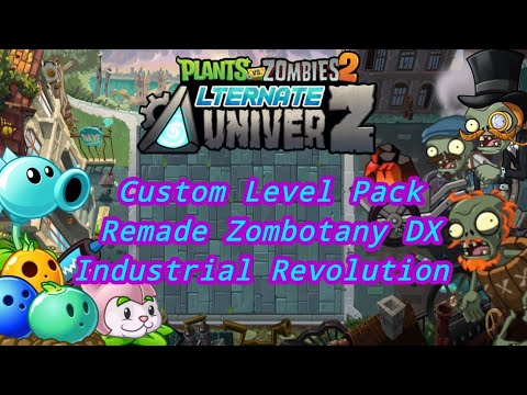 PvZ 2 Alternate UniverZ - Remade Zombotany DX - Industrial Revolution ...
