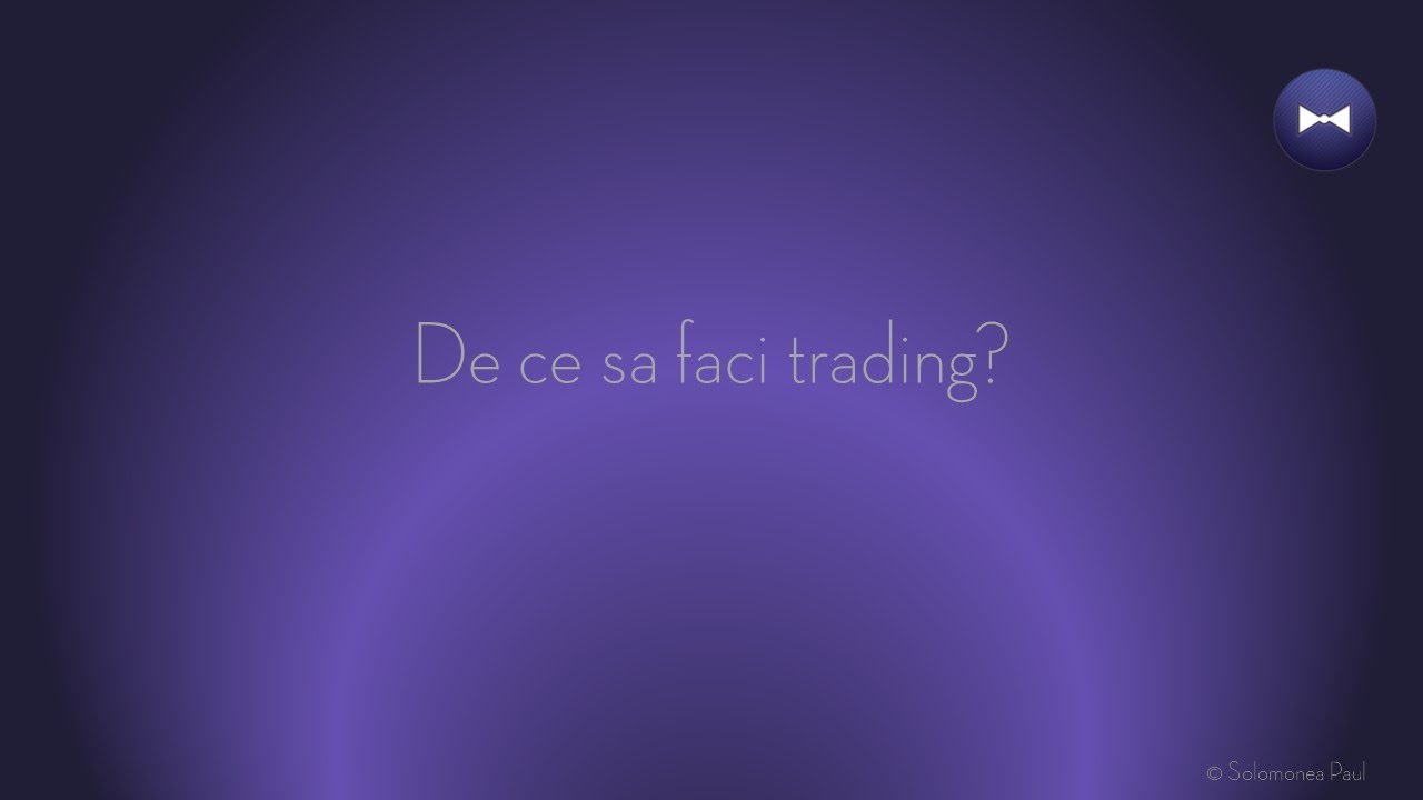 De ce sa faci trading? - YouTube