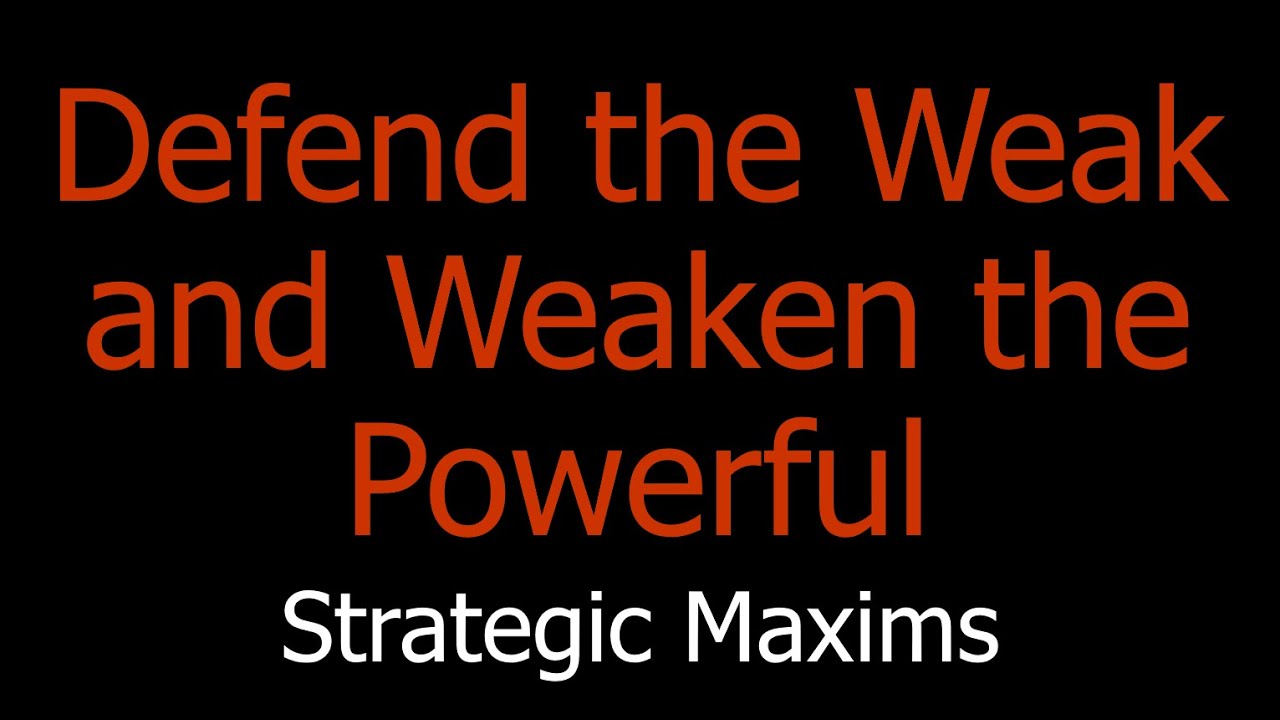 Strategic Maxims: Defend the Weak, and Weaken the Strong - YouTube