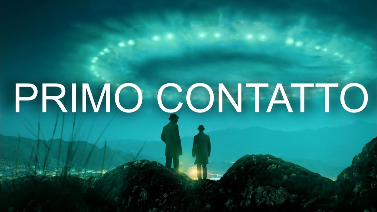 PRIMO CONTATTO: QUANDO AVVERRÀ - YouTube