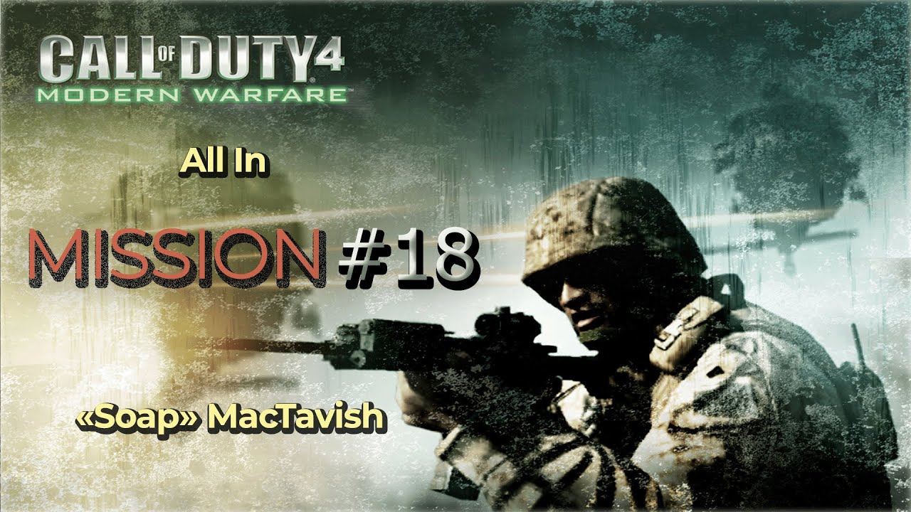 Call of Duty 4: Modern Warfare | Mission #18 | All In | "Soap ...