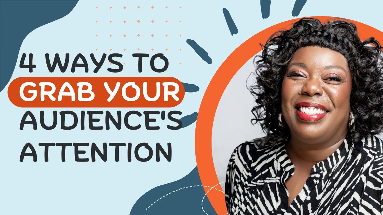 4 Ways To Grab Your Audience's Attention - YouTube