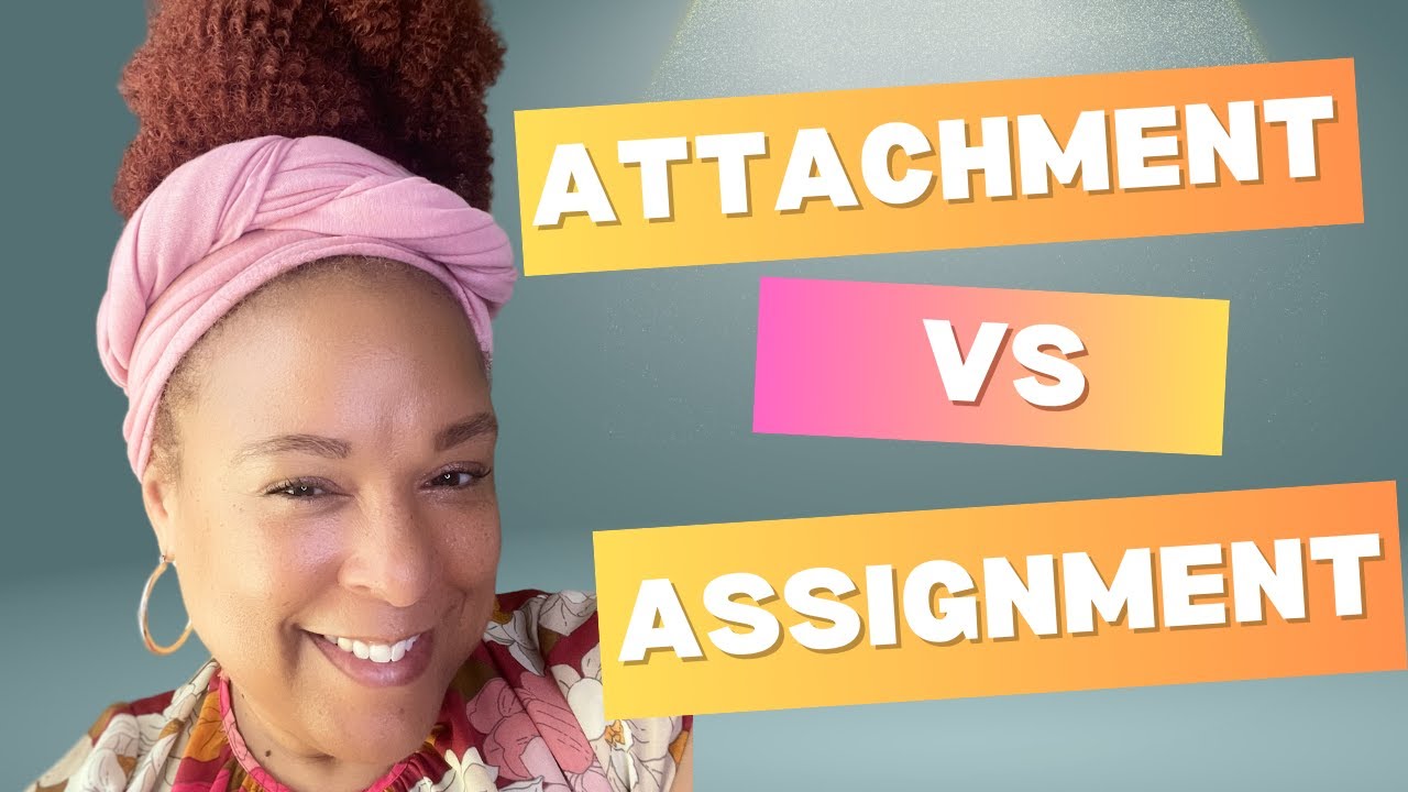 Attachment vs Assignment: Which is BETTER? Relationships | Friendships | Family - YouTube