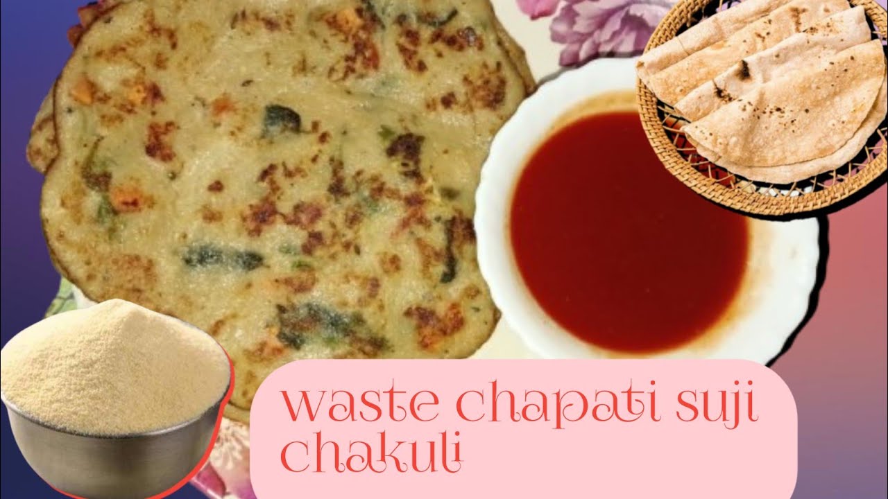 Bache hua Roti aur suji ki chakuli/ How to make Waste Chapati And suji ...