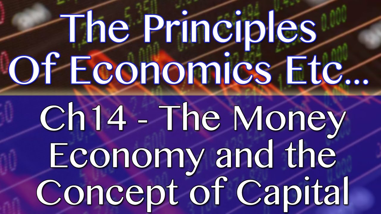 Chapter 14 The Money Economy and the Concept of Capital, The Principles ...