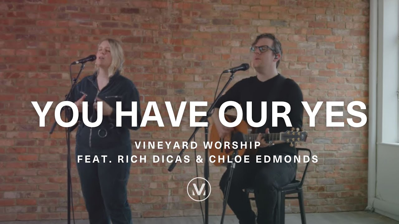 YOU HAVE OUR YES [Official Live Acoustic] | Vineyard Worship feat. Rich ...