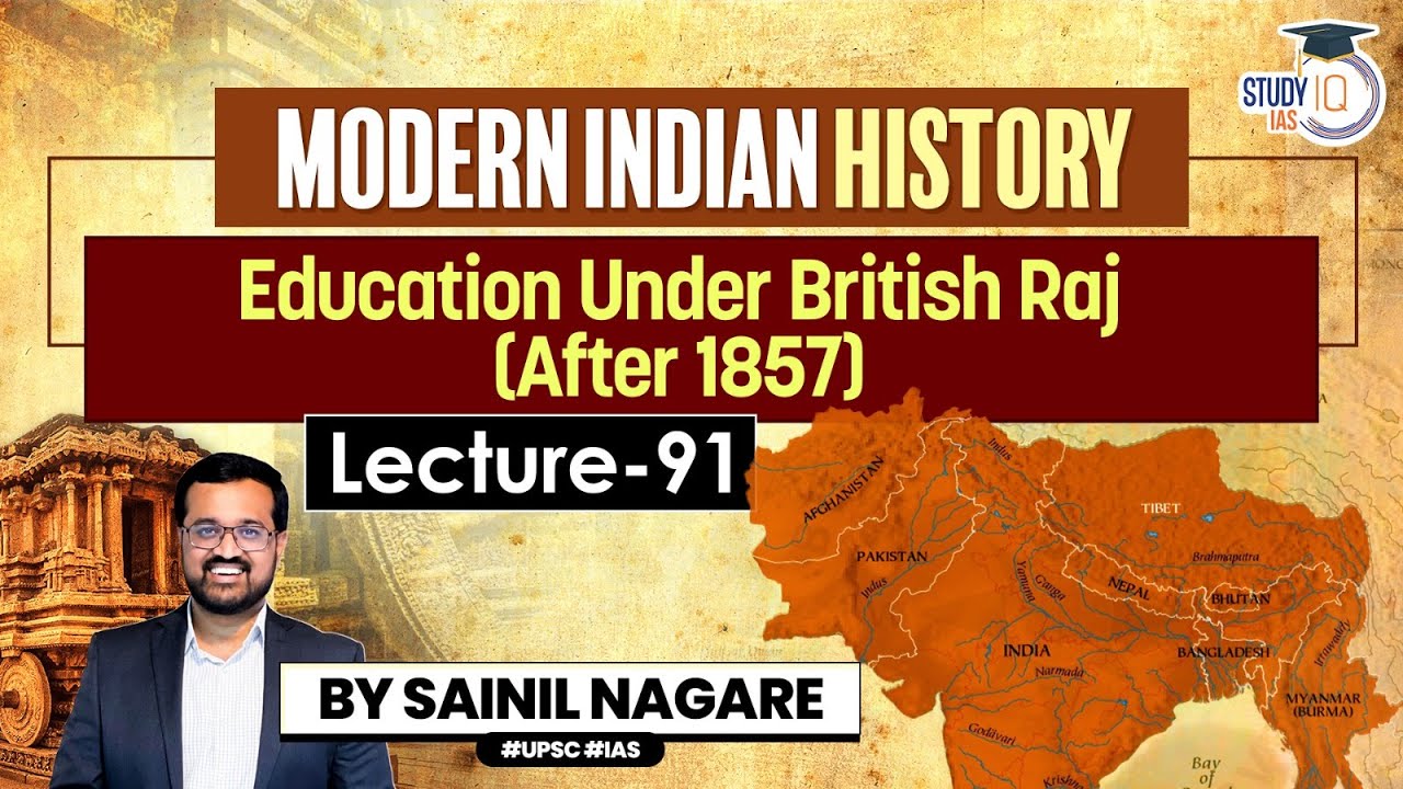 Modern Indian History: Lec 91 - Education Under British Raj (After 1857 ...