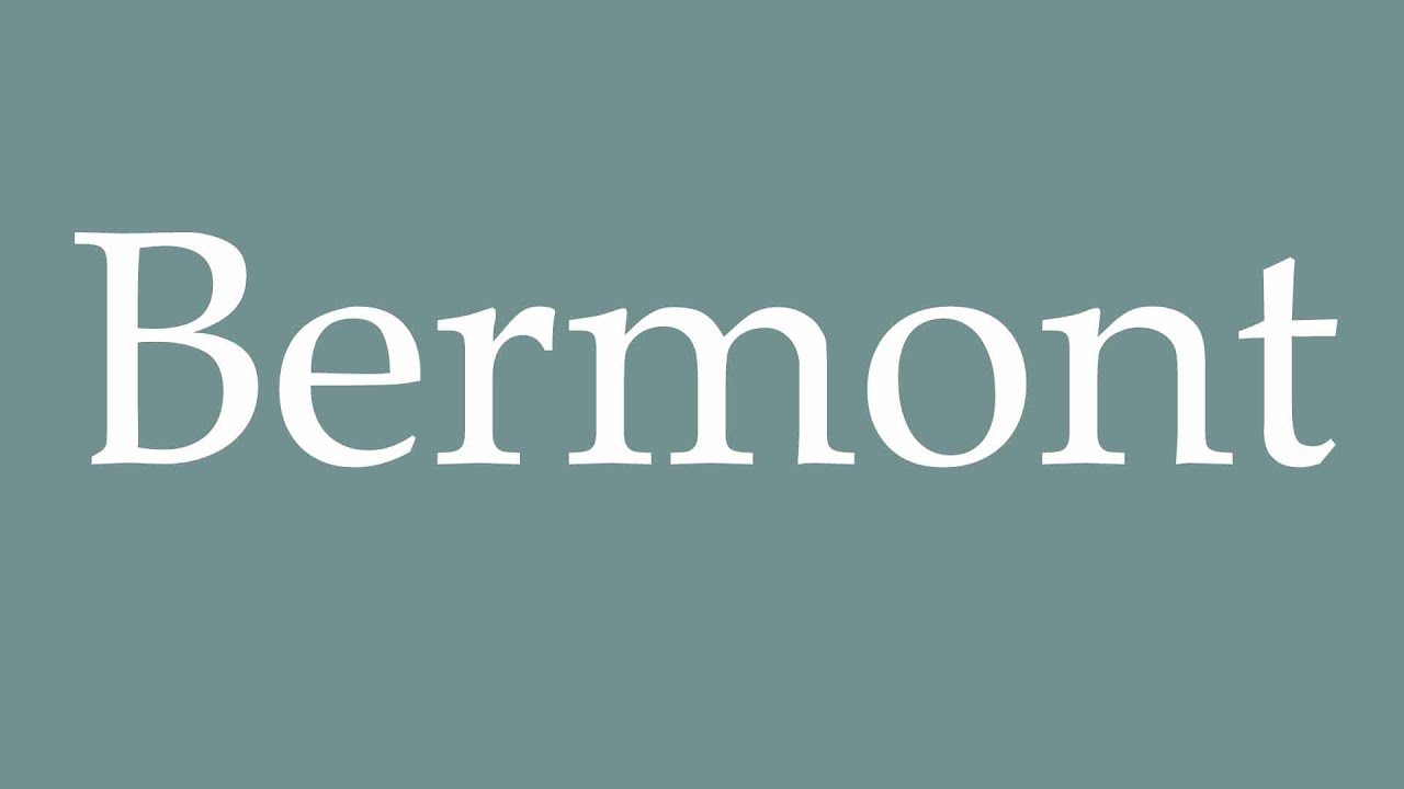 How to Pronounce ''Bermont'' Correctly in French - YouTube