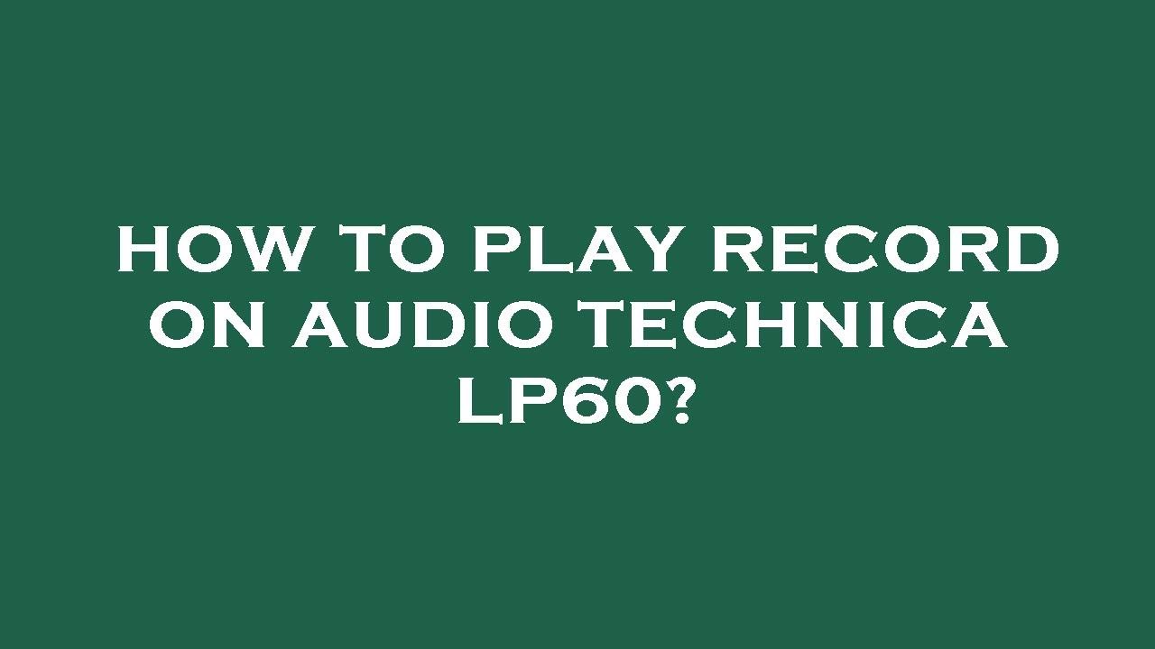 How to play record on audio technica lp60? - YouTube