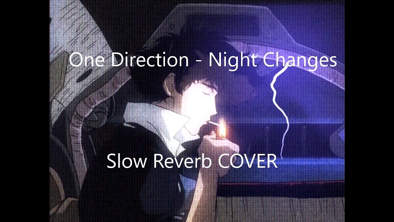 One Direction - Night Changes (Slow Reverb COVER) - YouTube