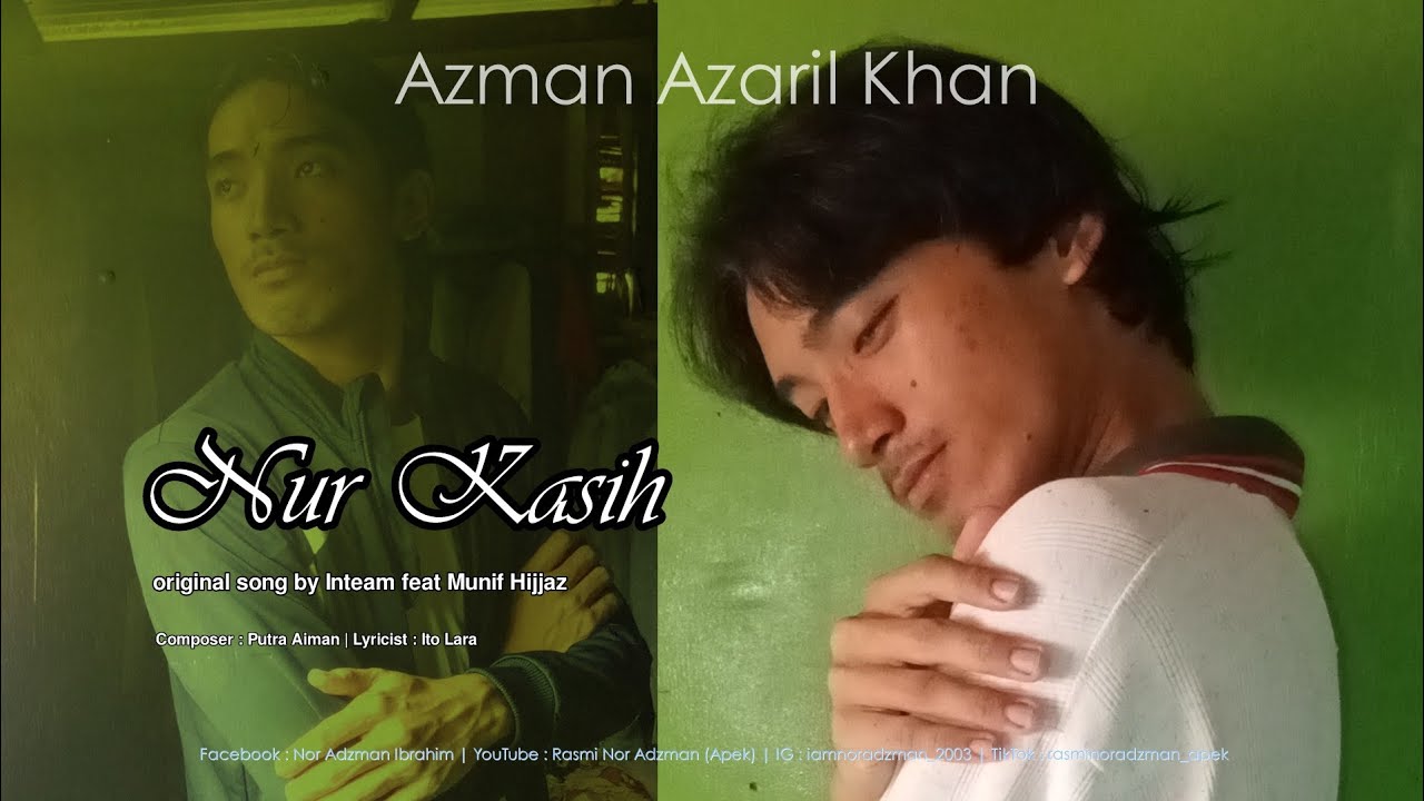 Inteam & Munif Hijjaz - Nur Kasih (Cover by Azman Azaril Khan) (MV with ...