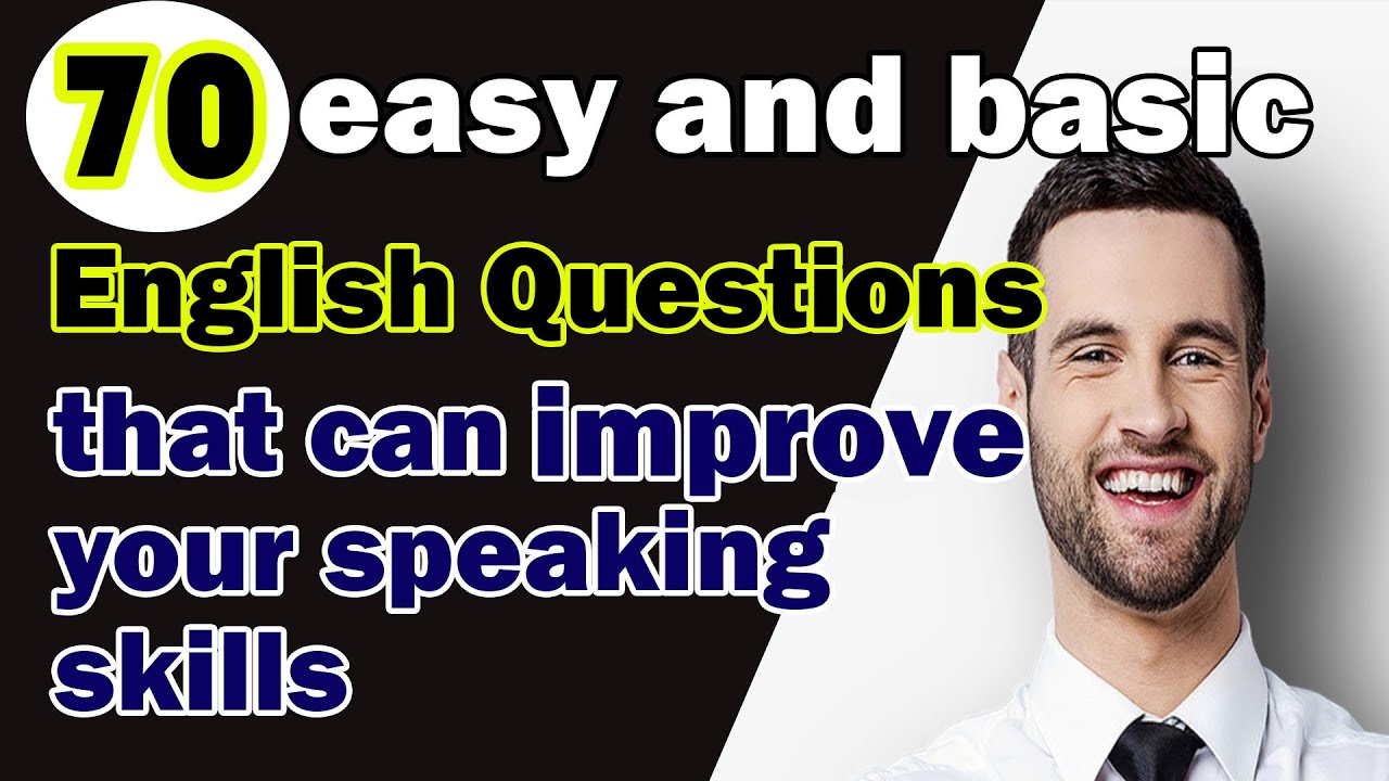 English Conversation Practice with 70 easy and basic English questions ...