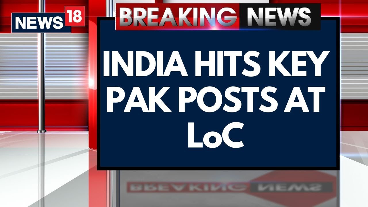 LIVE | Video Proof: Indian Army Hits Pakistan Military Post Along LoC ...