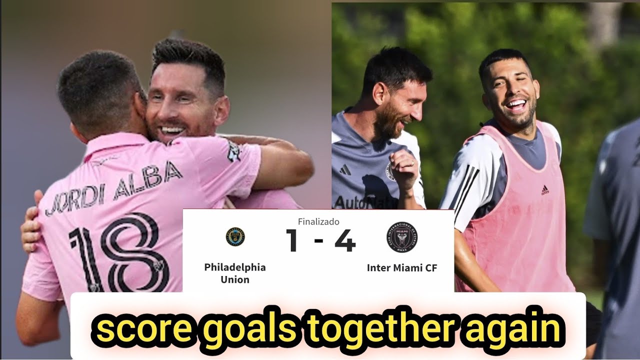 Epic Reunion: Messi & Alba Shine at Inter Miami | Scoring Together ...