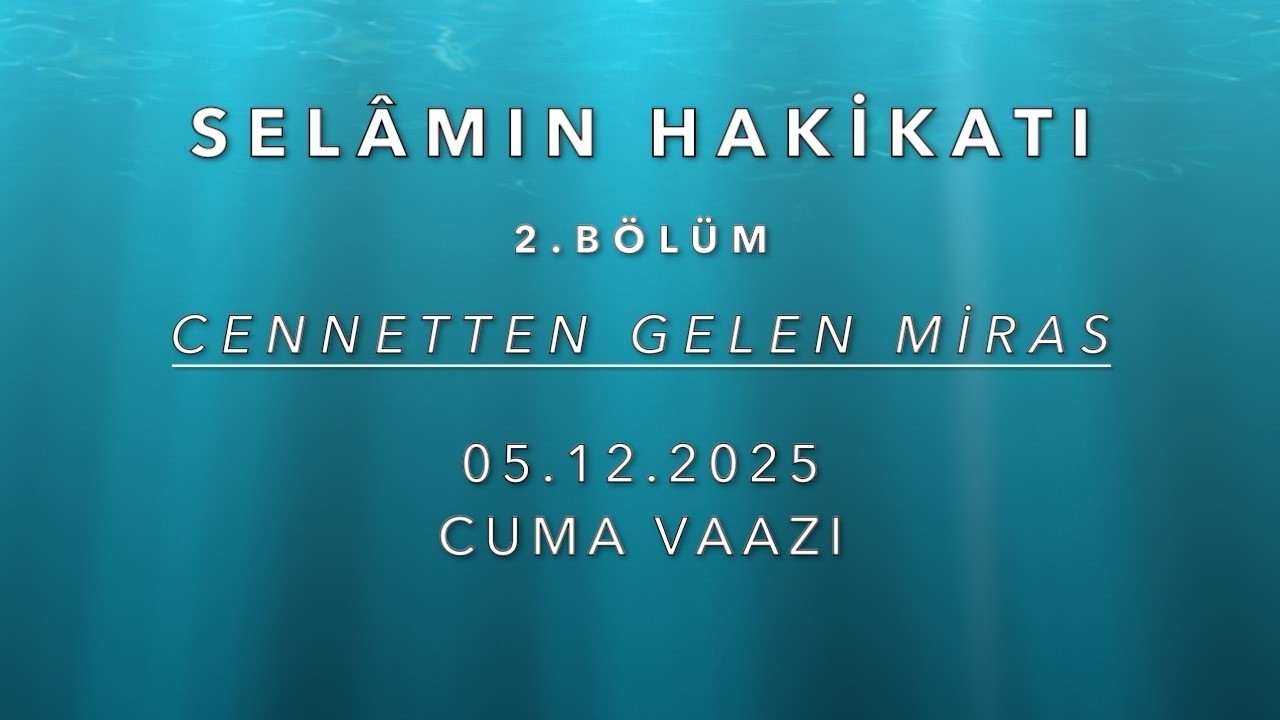 SELÂMIN HAKİKATI-2 (Vaaz-77) Cennetten Gelen Miras - YouTube