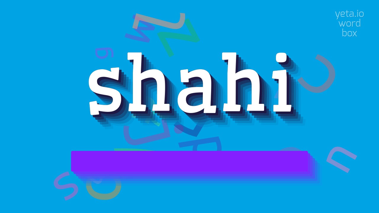How to say "shahi"! (High Quality Voices) - YouTube
