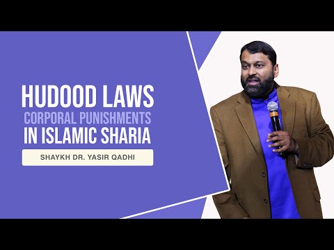 The Hudood Laws: Corporal Punishments in Islamic Sharia - Shaykh Dr. Yasir Qadhi