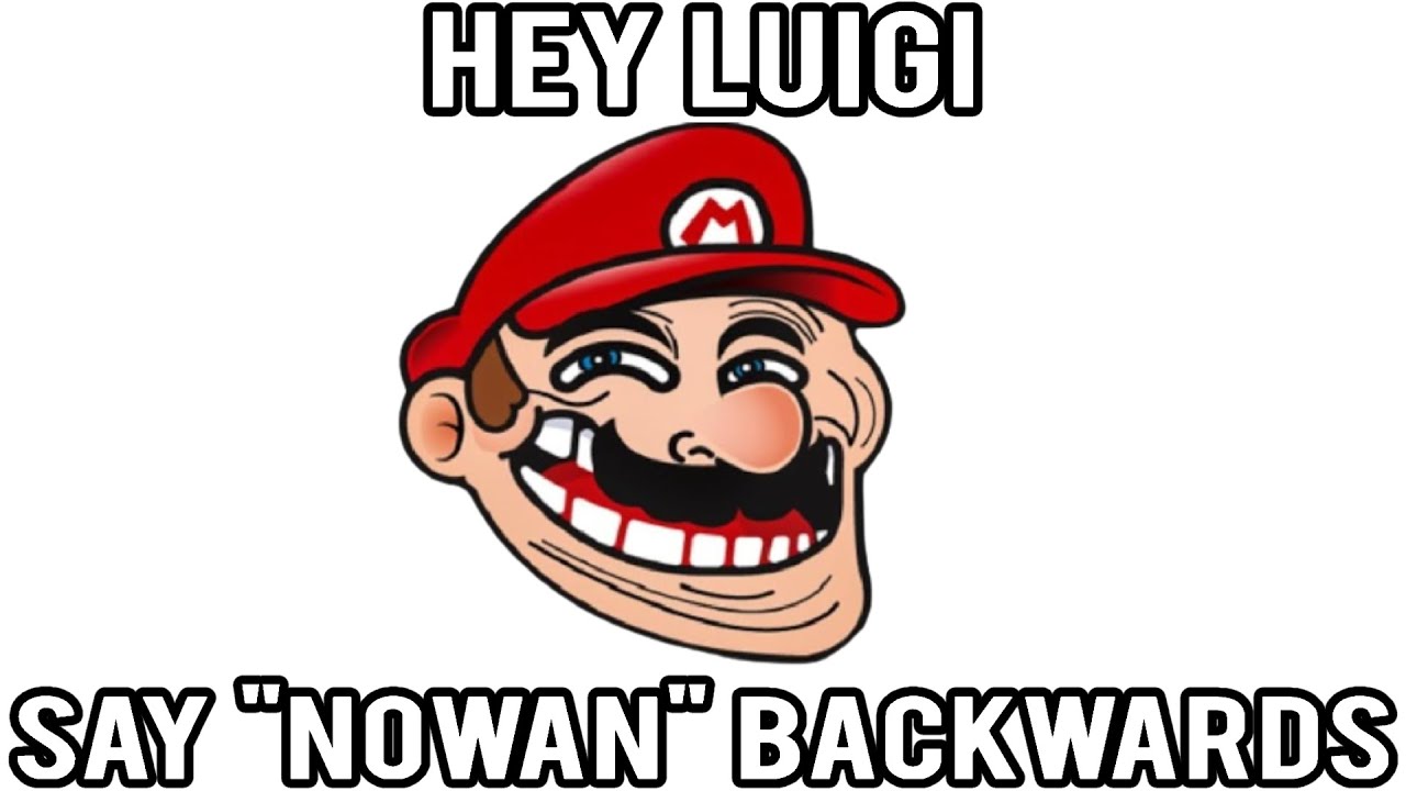 Hey Luigi, can you say "nowan" backwards? - YouTube