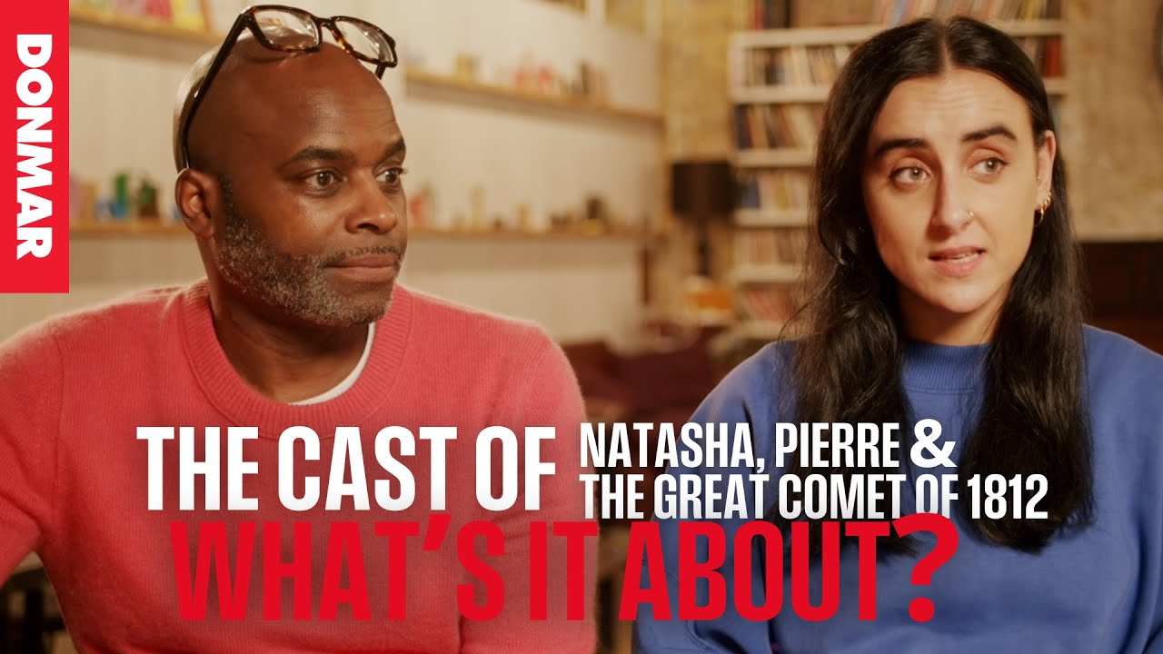 What is NATASHA, PIERRE & THE GREAT COMET OF 1812 about? | Donmar ...