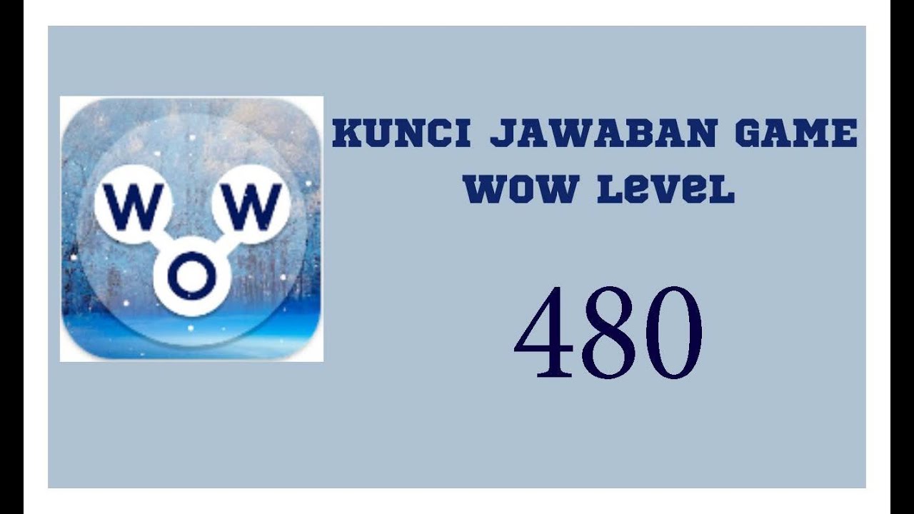 kunci jawaban game Wow Level 480 | Wow permainan - YouTube