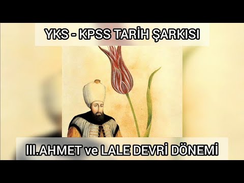 Tarih Şarkısı | lll.Ahmet ve Lale Devri Dönemi