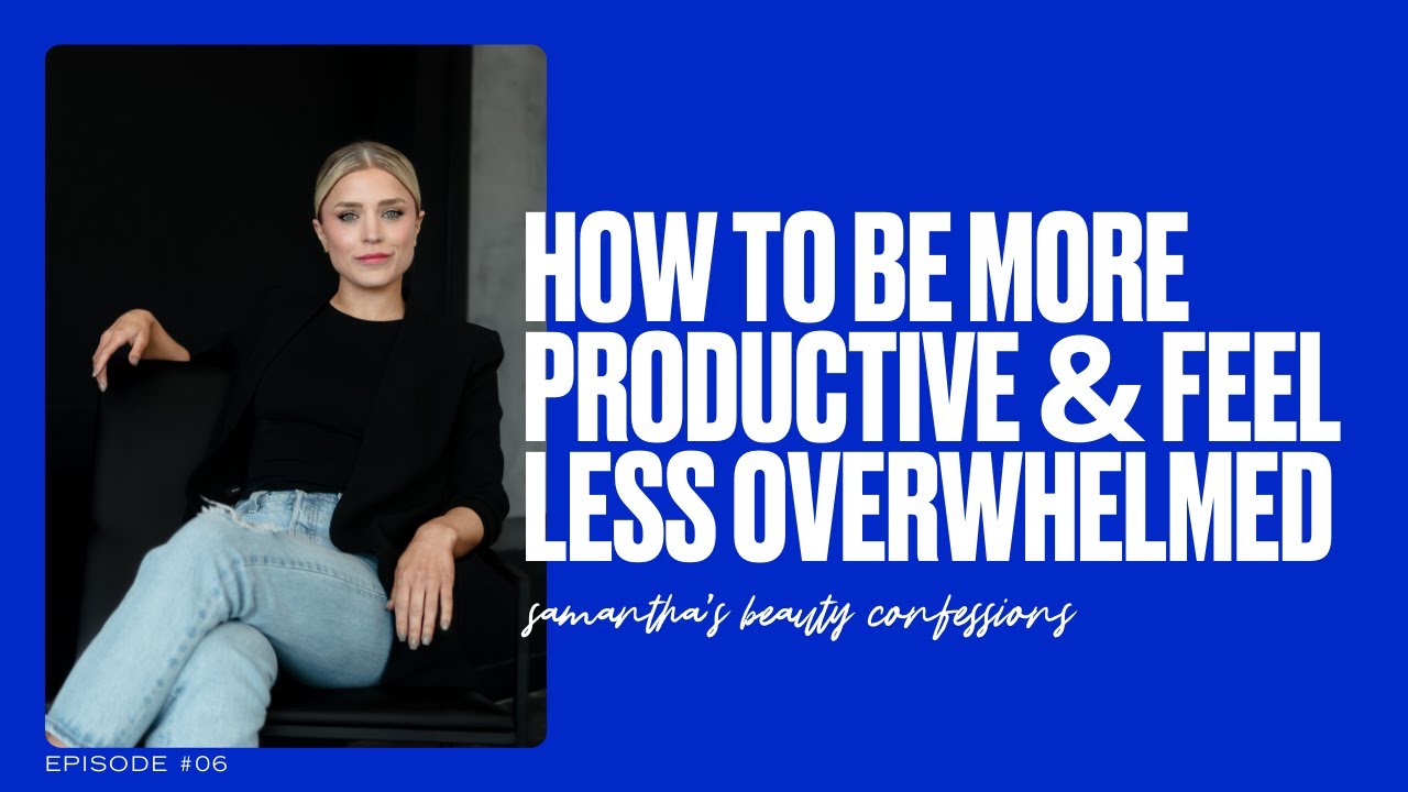 How to Be More Productive and Feel Less Overwhelmed - YouTube