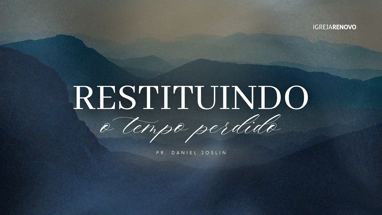 Restituindo o Tempo Perdido | Pr. Daniel Joslin | 19/01 - YouTube
