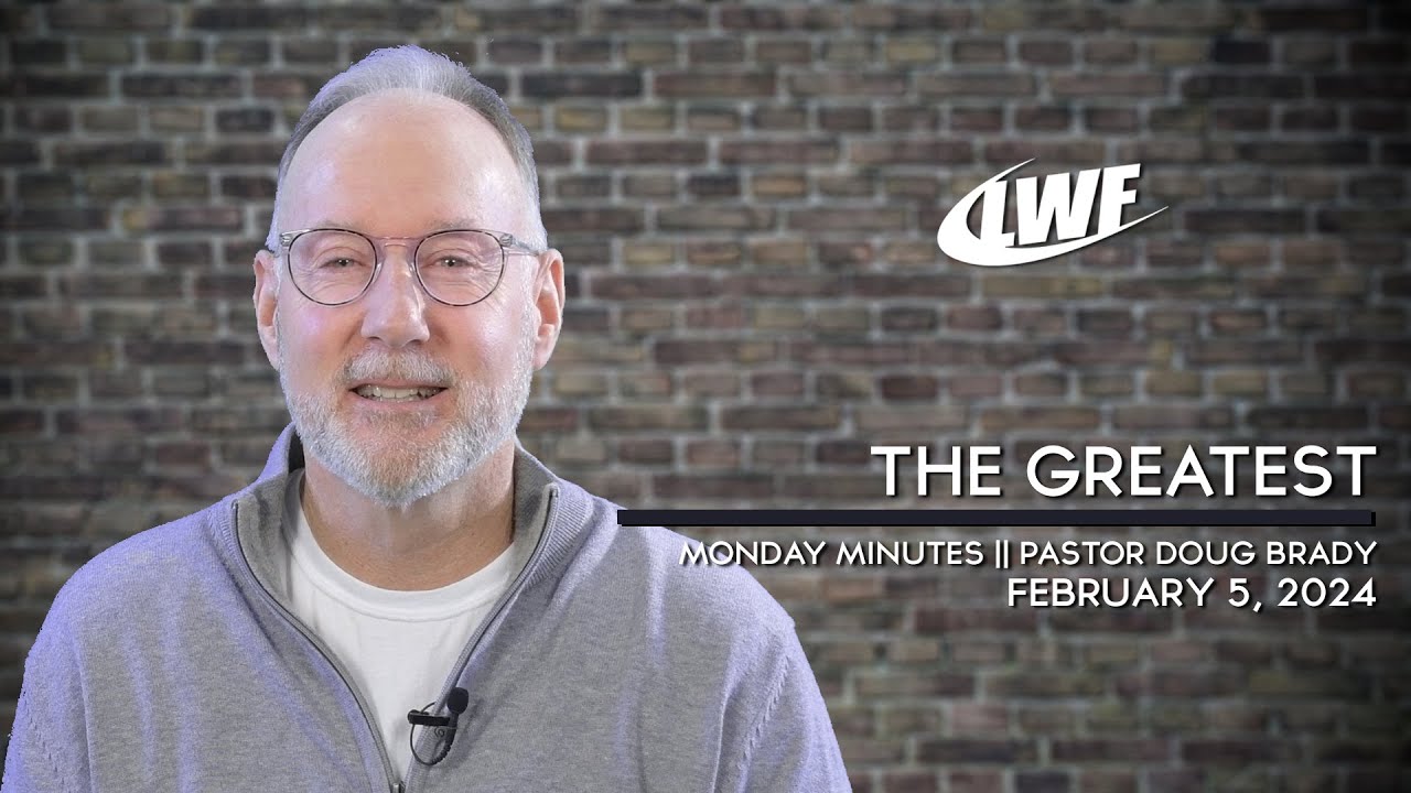 The Greatest - Pastor Doug Brady || MONDAY MINUTES || February 5, 2024 ...