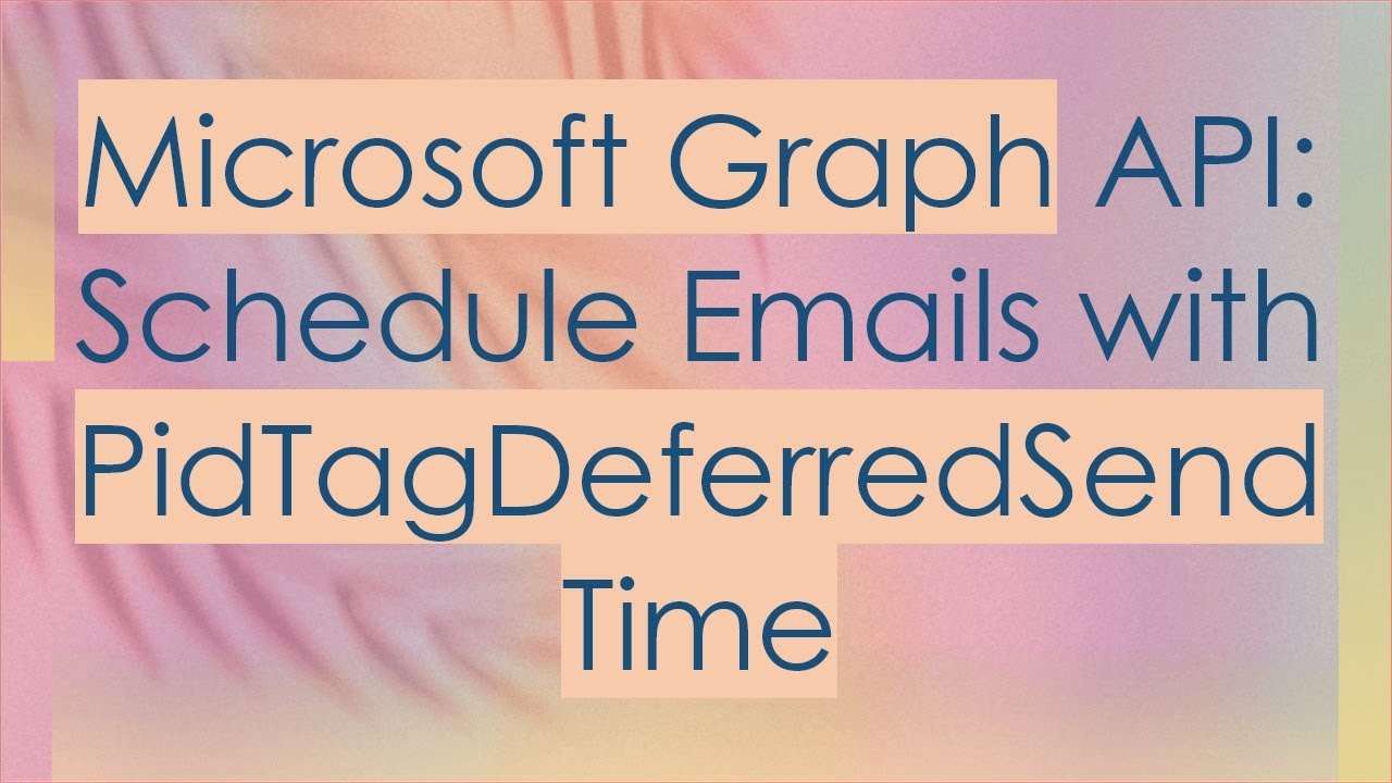 Microsoft Graph API: Schedule Emails with PidTagDeferredSendTime - YouTube