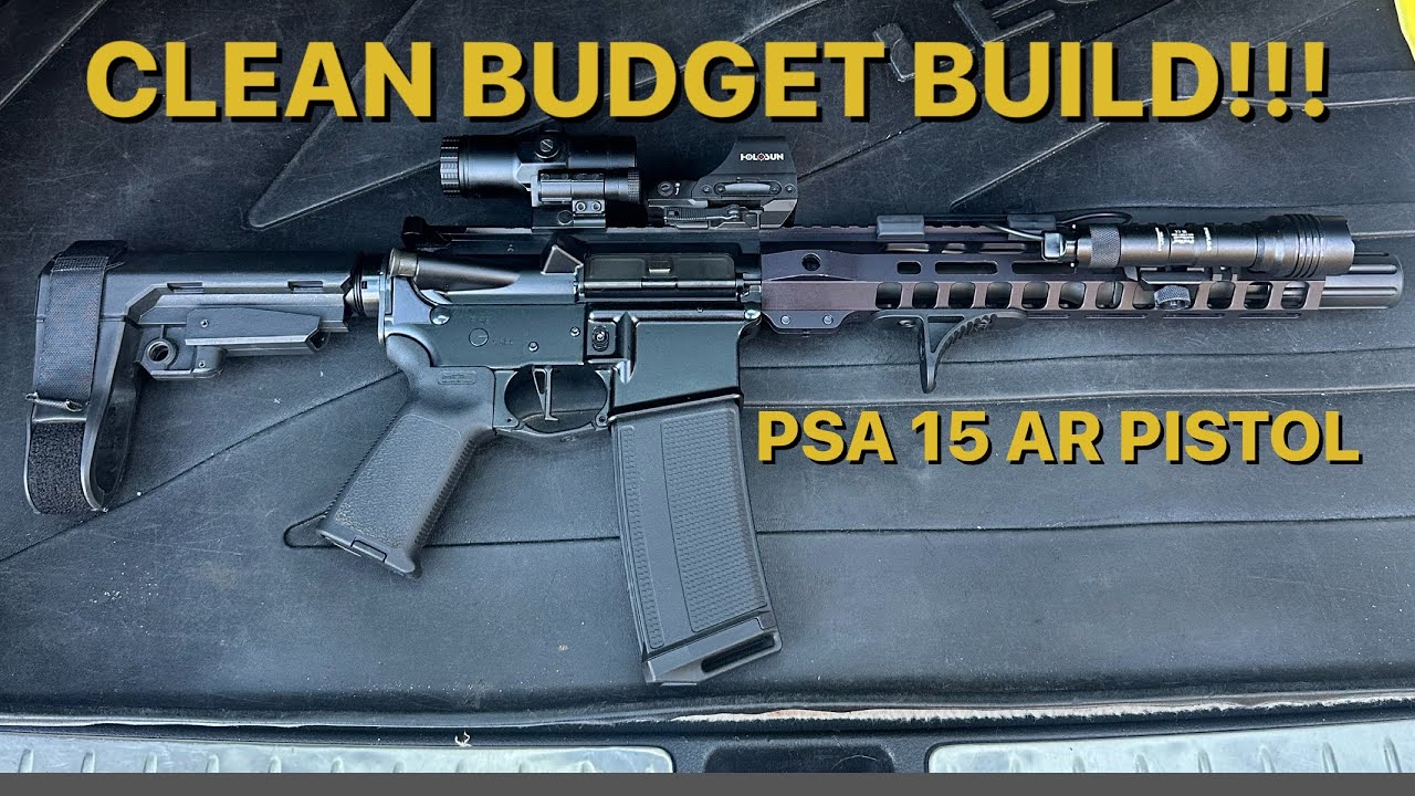 PSA 15 AR pistol…the best budget build yet? - YouTube