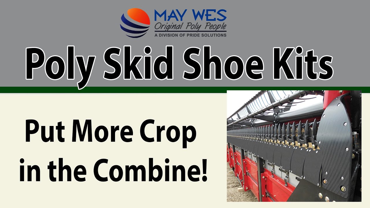 May Wes Poly Skid Shoes Kits Video - PUT MORE CROP IN THE COMBINE - YouTube