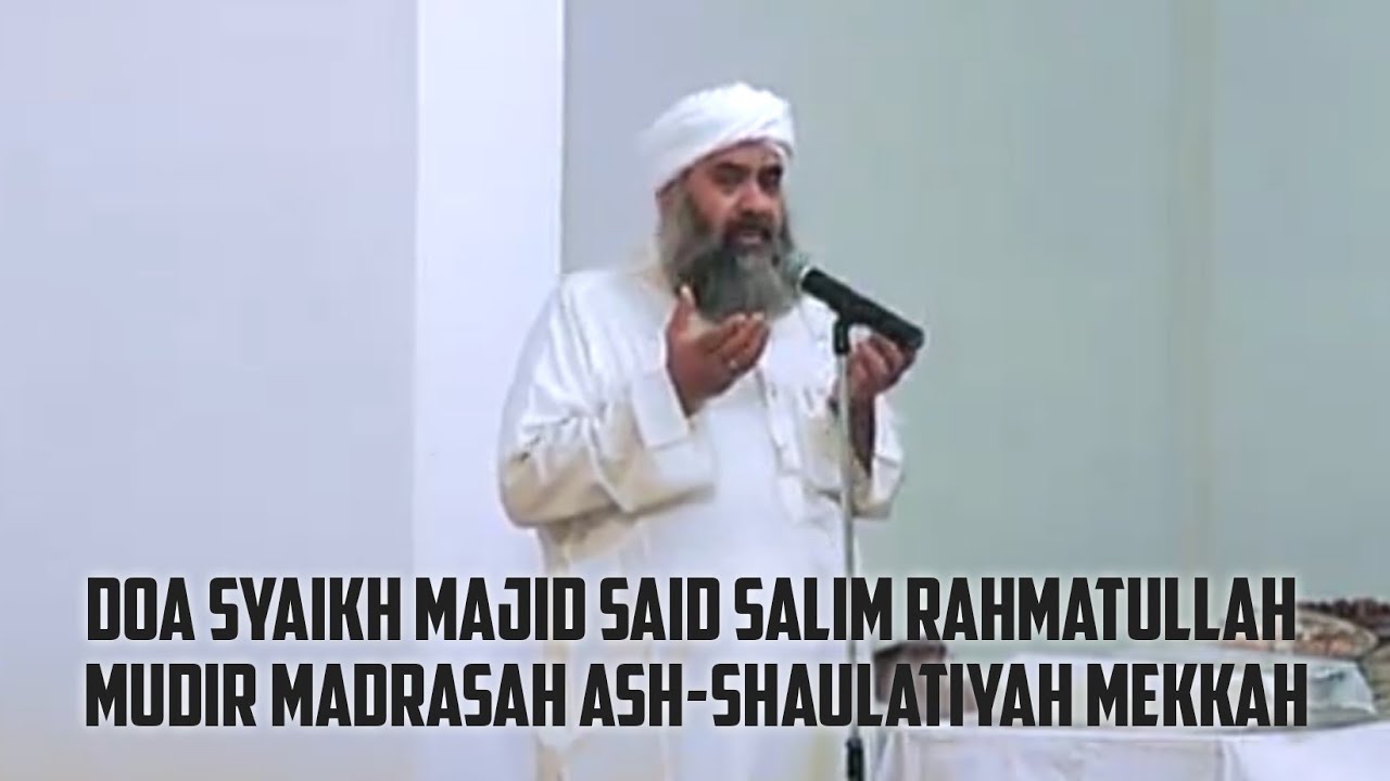 Doa Syaikh Majid Said Salim Rahmatullah Mudir Madrasah Ash-Shaulatiyah ...