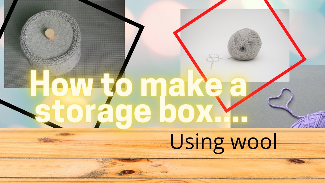 How to make a Storage box... | Using wool | Leaf Craft - YouTube