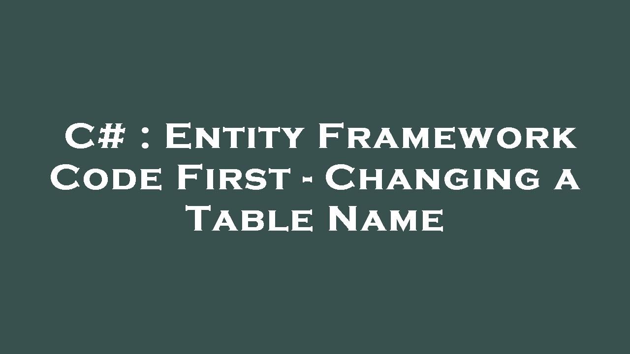 C# : Entity Framework Code First - Changing a Table Name - YouTube