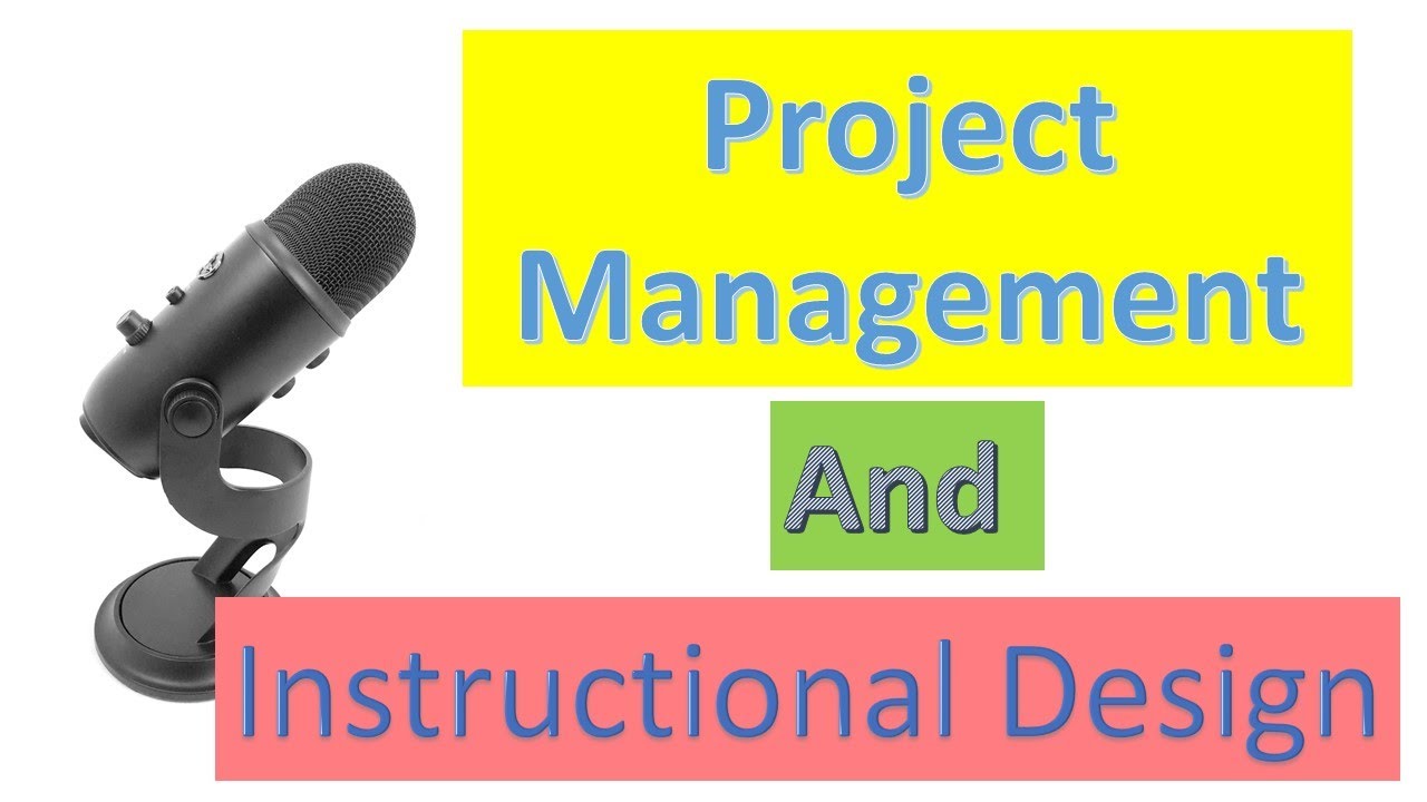 Why is Project Management important to an Instructional Designer? - YouTube